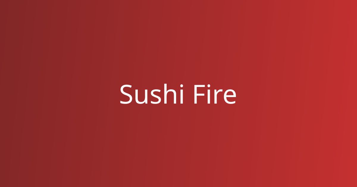 Best Japanese in Fullerton, CA | Sushi Fire | Order Online
